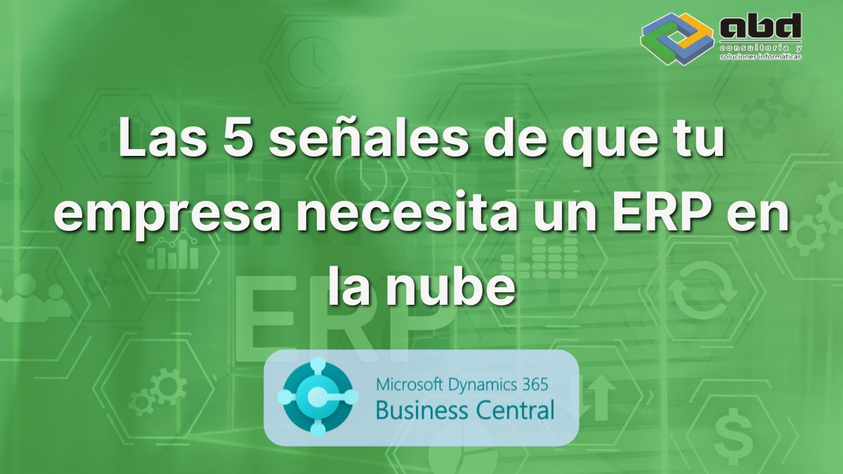 Las 5 señales de que tu empresa necesita un ERP en la nube - ABD Consultora Informática